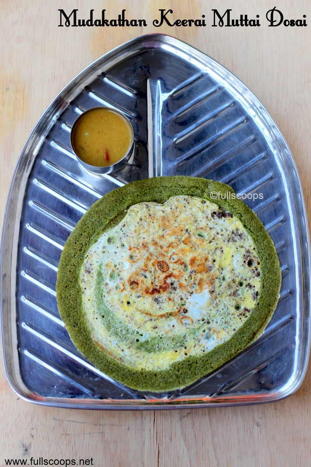 Mudakathan Keerai Muttai Dosai ~ Full Scoops - A food blog with easy ...