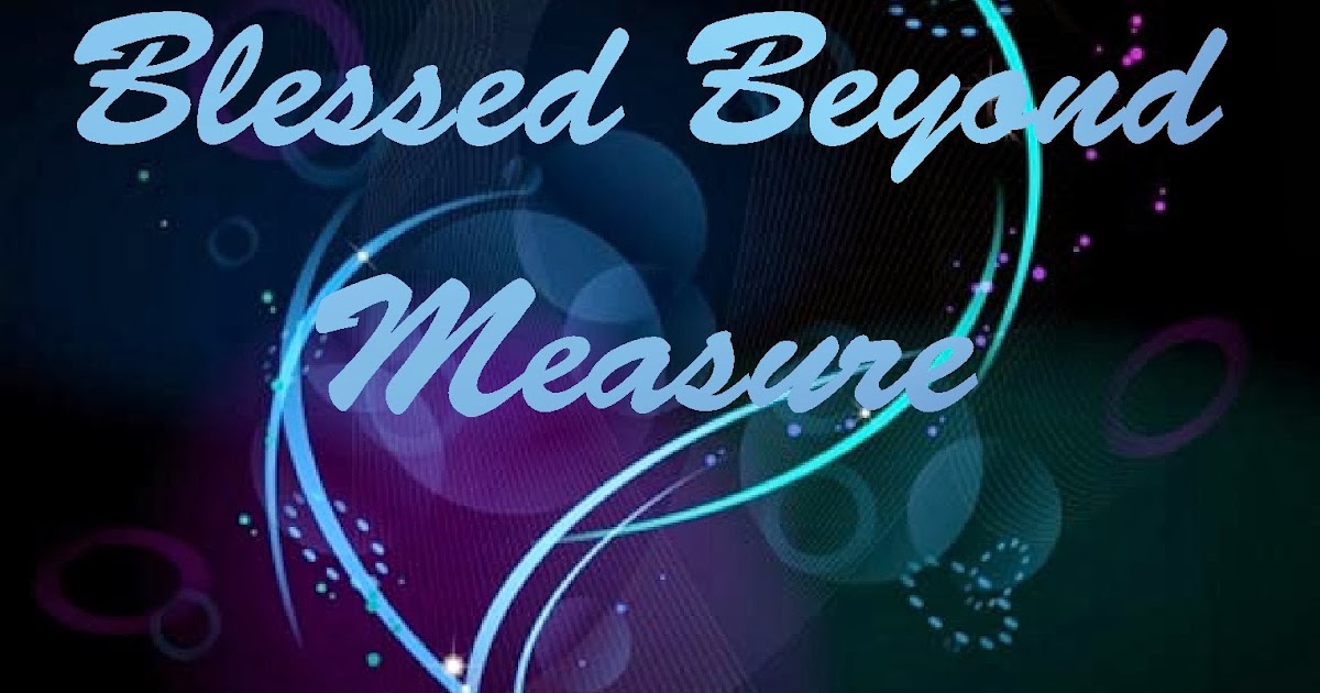 JOY Blog - Jay Cubbison: Blessed Beyond Measure