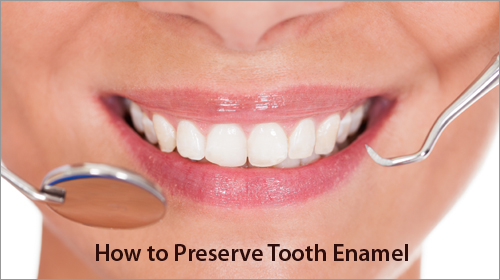 How to Preserve Tooth Enamel