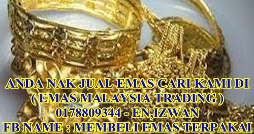 PEMBELI EMAS TERPAKAI DAN MEMBELI EMAS YANG DIPAJAK 0178809344 ...