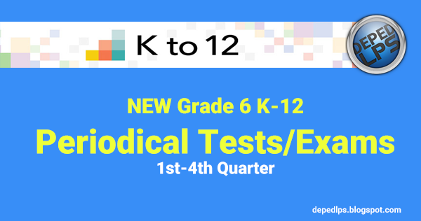 New Grade 6 K 12 Periodical Tests 1st 4th Quarter DepEd LP s new-grade-6-k-12-periodical-tests-1st-4th-quarter-deped-lp-s