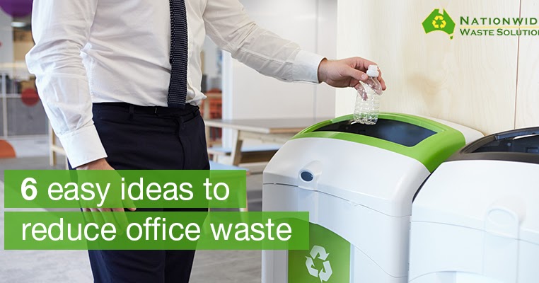 6 Easy Ideas to Reduce Office Waste ~ Nationwide Waste Solutions