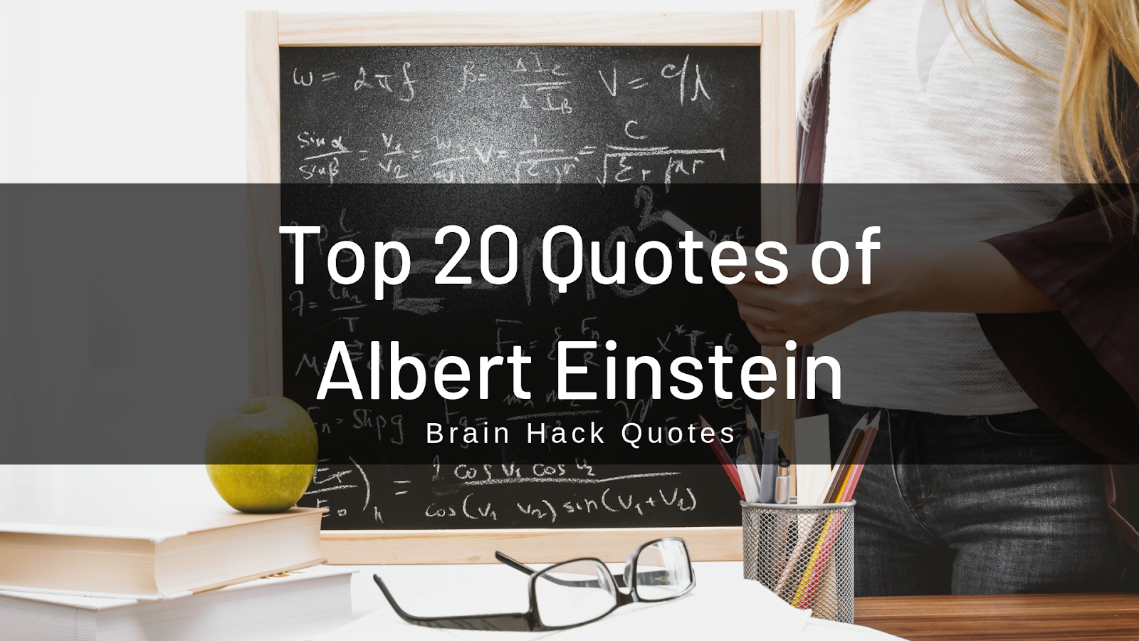 Top 20 Quotes of Albert Einstein - Brain Hack Quotes