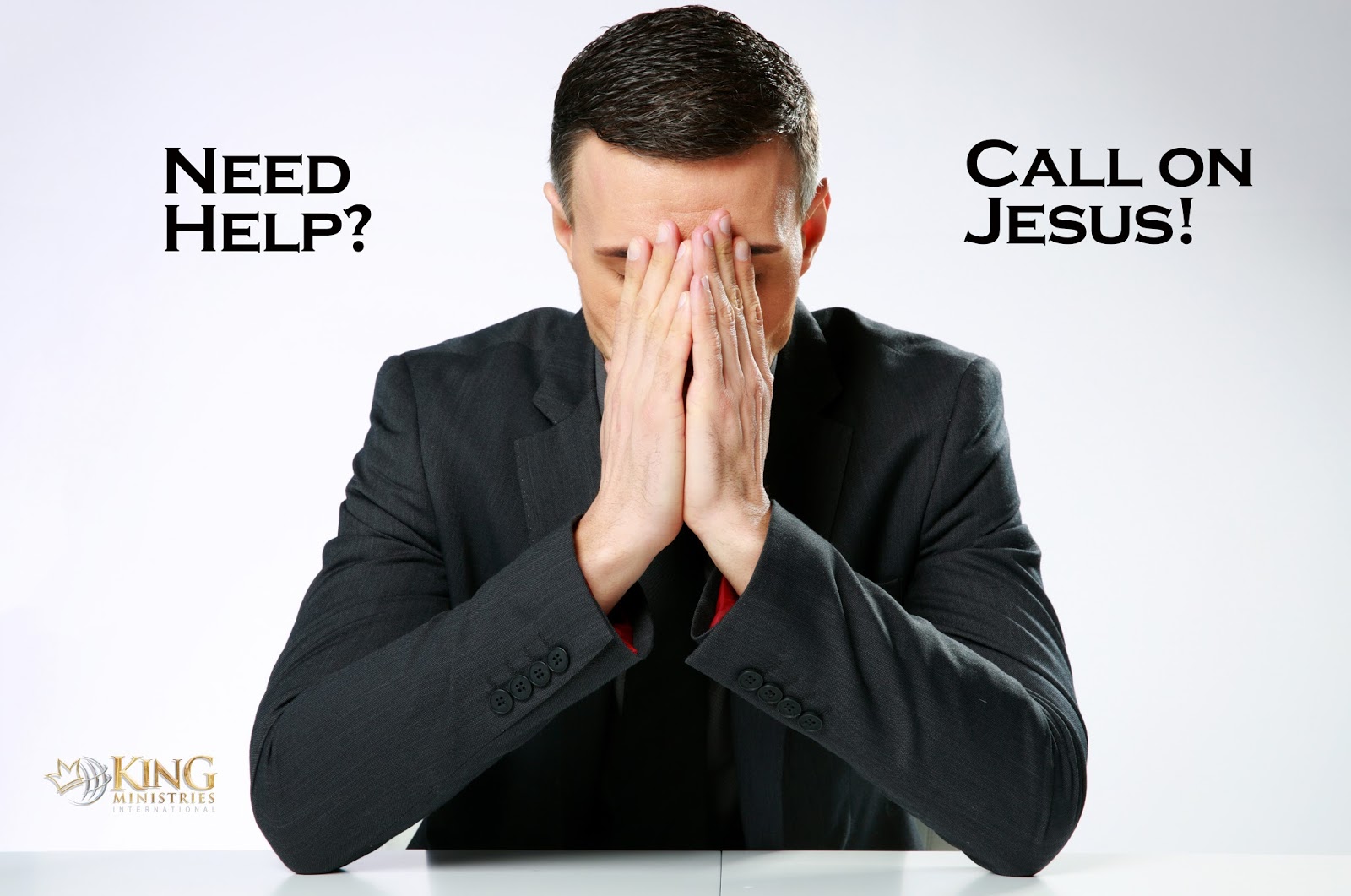 King Ministries International: Need Help? Call on Jesus!