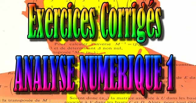EXERCICES CORRIGES (TD) DE MODULE ANALYSE NUMERIQUE 1 , filière SMA S4 PDF