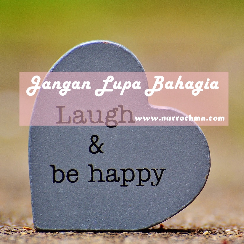 Jangan Lupa Bahagia Jangan Lupa Bahagia