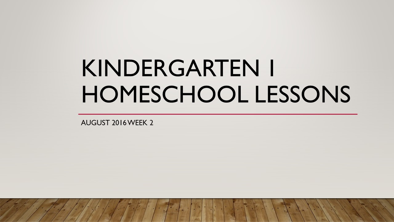 Kindergarten 1 Homeschool Lessons and Books - August 2016 Week 2