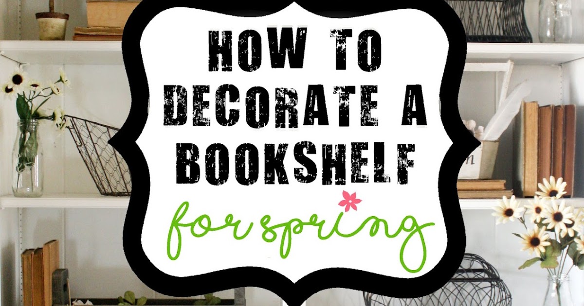 My Porch Prints: How To Decorate A Bookshelf For Spring