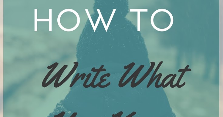 How to Write What You Know & Love It