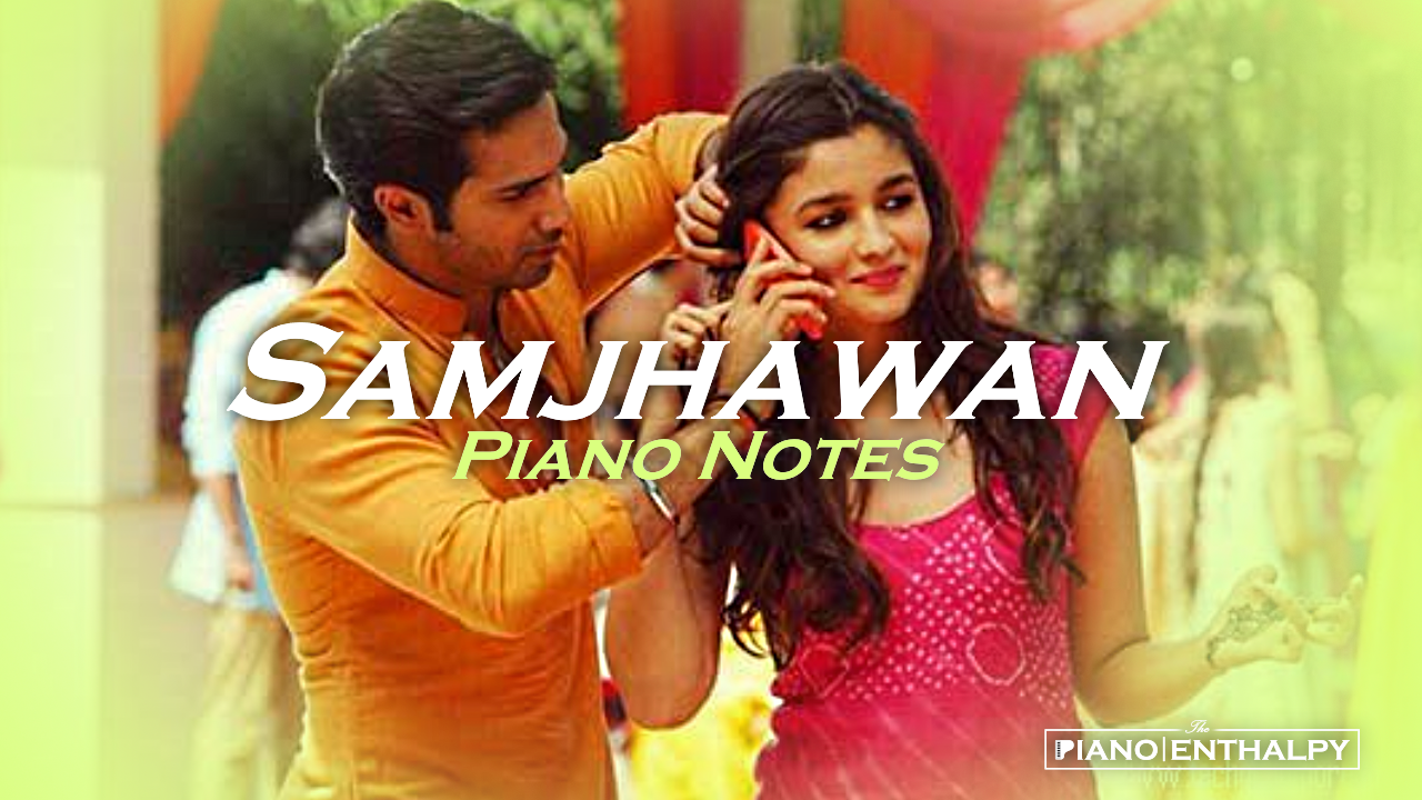 Samjhawan | Humpty Sharma Ki Dulhaniya | Piano Notes