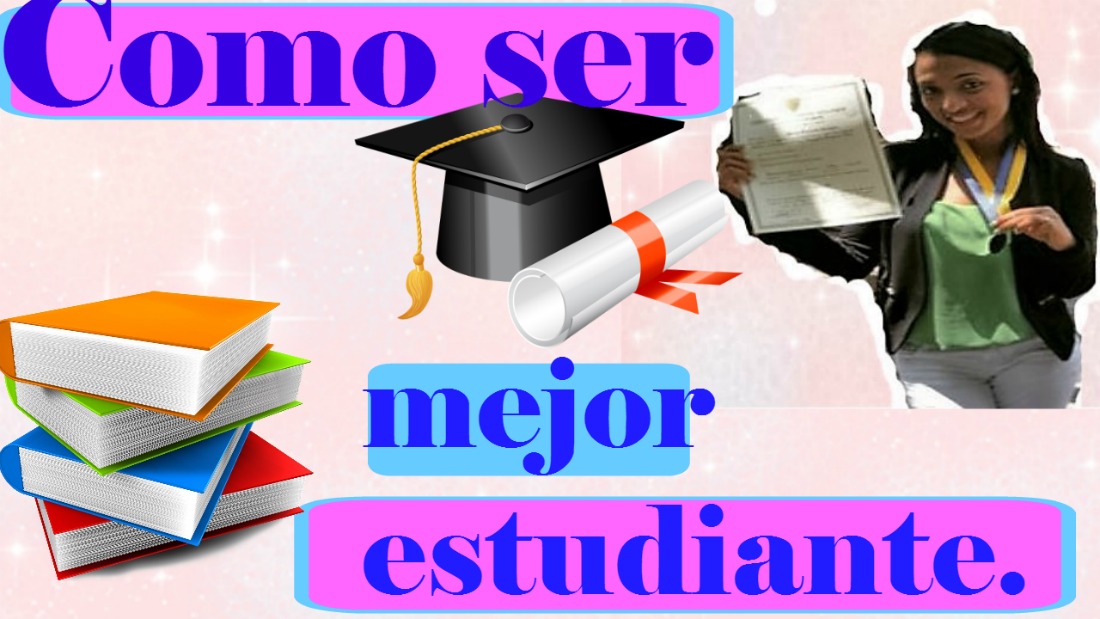 Como ser mejor estudiante. - Amigasrd