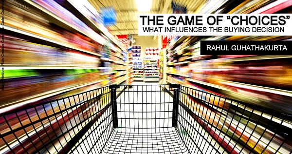 The Game of "Choices" : What Influences the Buying Decision