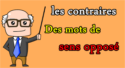 les contraires - Des mots de sens opposé