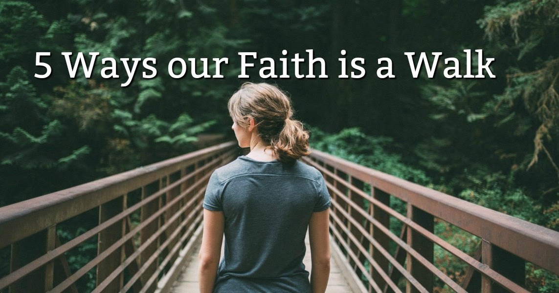 Bible Love Notes: 5 Ways our Faith is a Walk