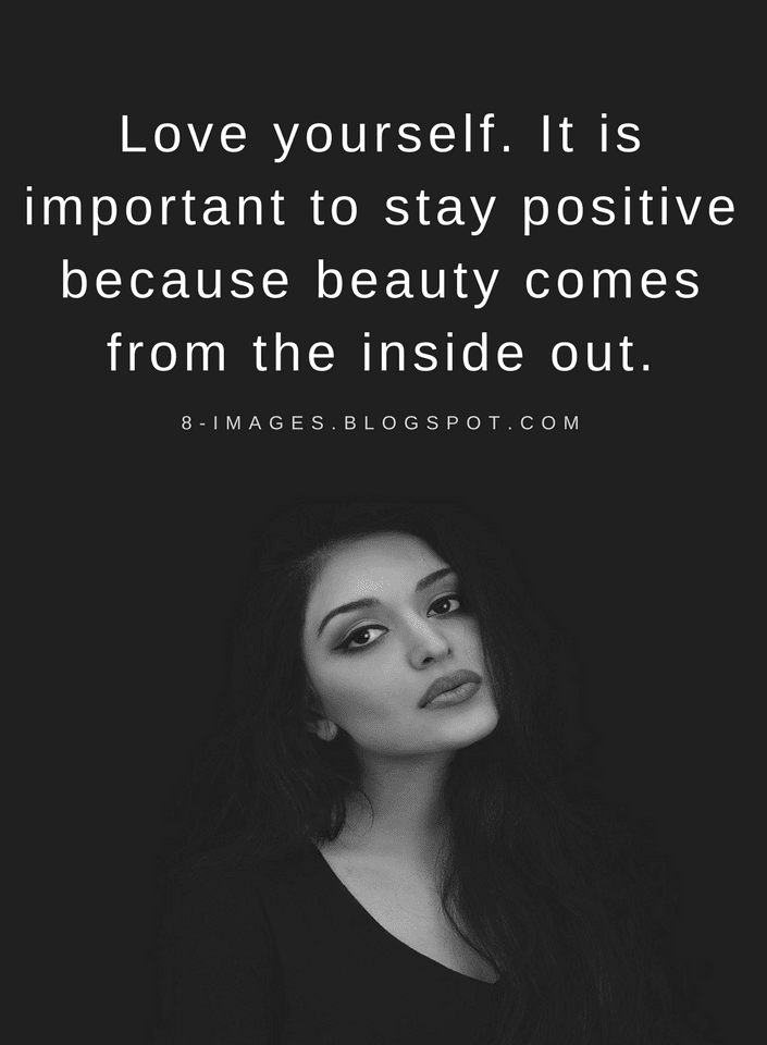 Love Yourself Quotes Love yourself. It is important to stay positive ...
