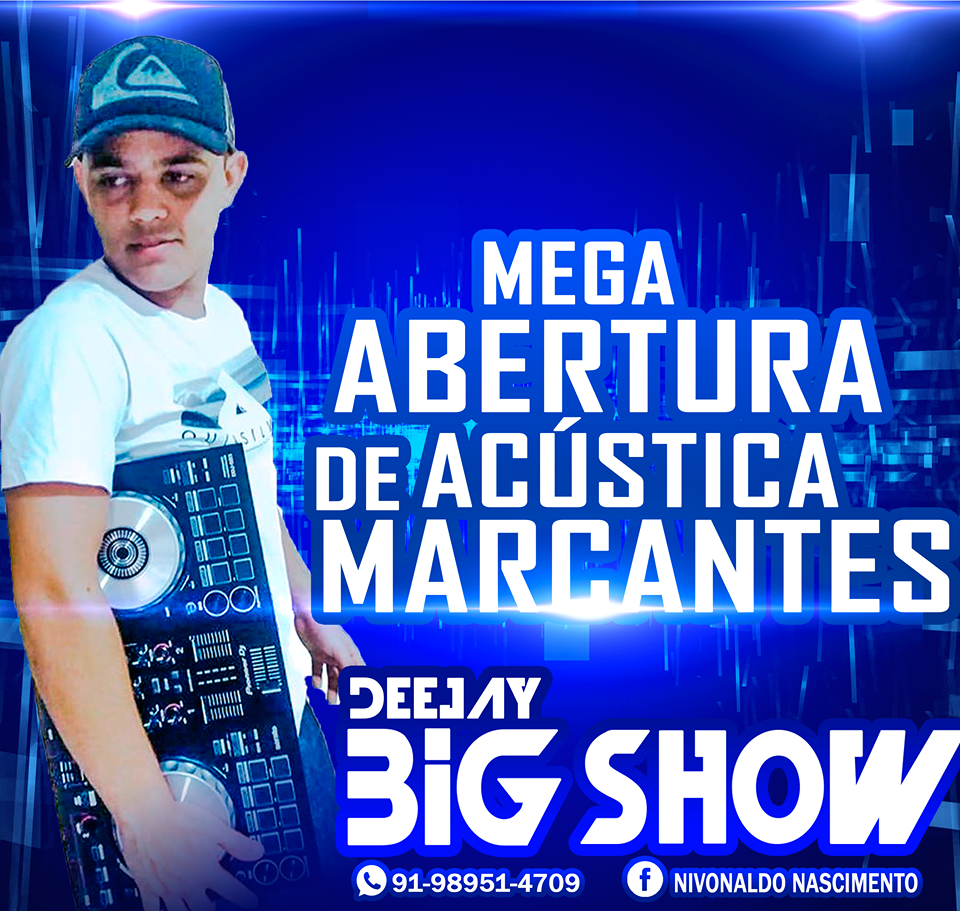 DJ BIG SHOW - MEGA ABERTURA ACUSTICA DE MARCANTES -B.S Produções ...