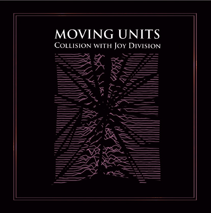 Οι Moving Units κυκλοφορούν δίσκο με Joy Division διασκευές - POEt'S SOUND