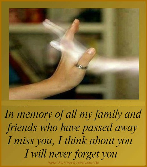 Daveswordsofwisdom.com: In Memory Of Family & Friends
