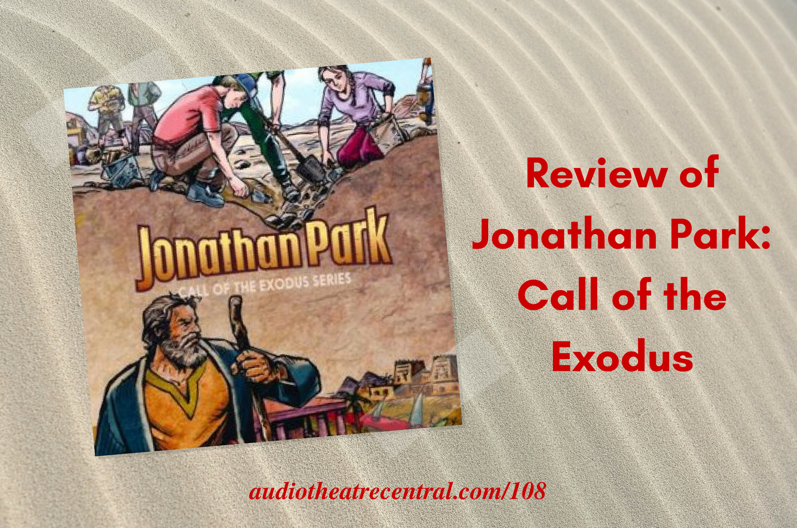 ATC108: Review of Jonathan Park: Call of the Exodus | Audio Theatre Central