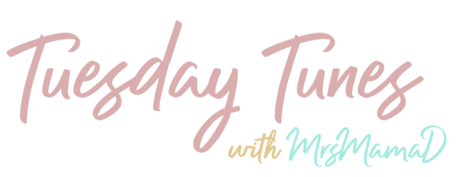 Tuesday Tunes {Two Five Twenty Nineteen} | Mrs Mama D