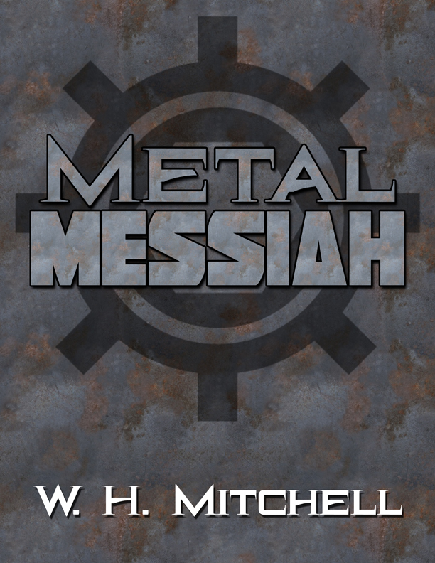 Metal Messiah | W. H. Mitchell