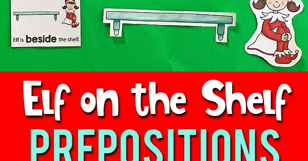 Elf on the Shelf Preposition Activity for Preschoolers | Totschooling ...
