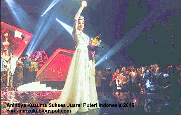 Anindya Kusuma Sukses Juarai Puteri Indonesia 2015 | Cara Blog-nya Marzuki