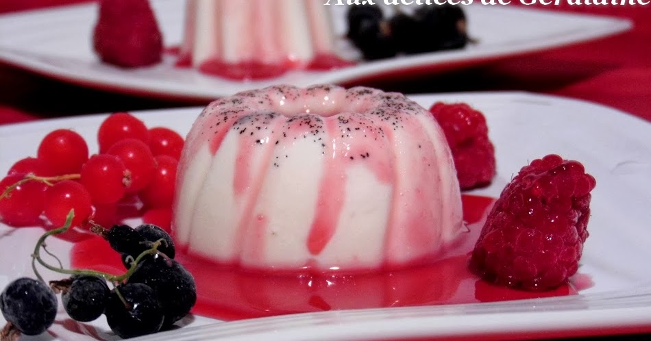 Aux délices de Géraldine: Panna cotta à la vanille et aux fruits rouges