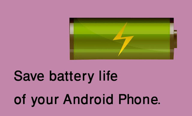 How to increase battery life of your Android Phone? - Tech News Update