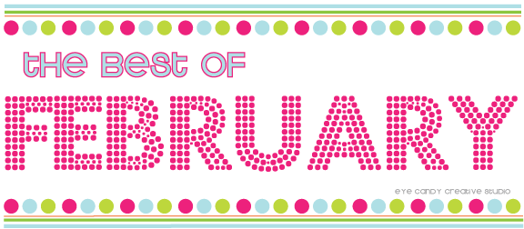 Eye Candy Creative Studio: TOP POSTS :: Best Of February