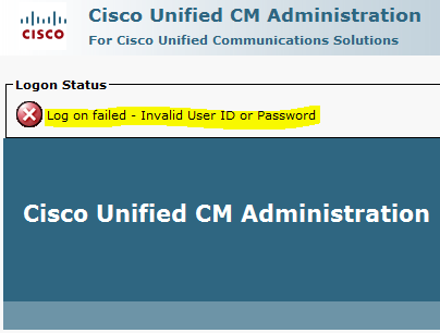 AM Network: Cisco CUCM Log on failed Invalid User ID or Password
