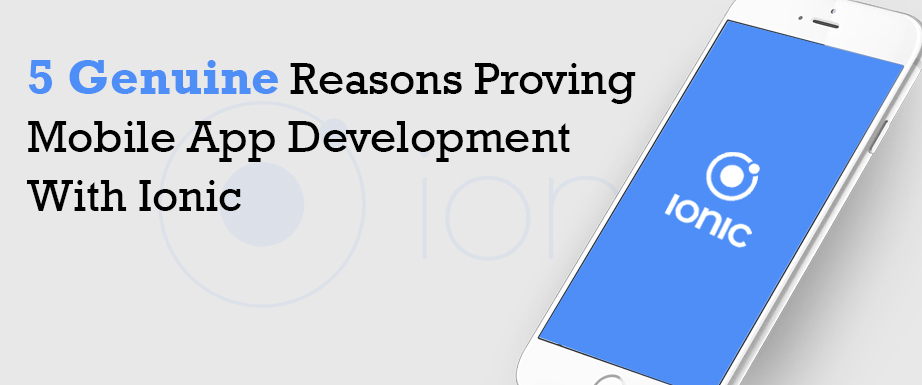 The 5 Genuine Reasons Proving Mobile App Development With Ionic Is The ...