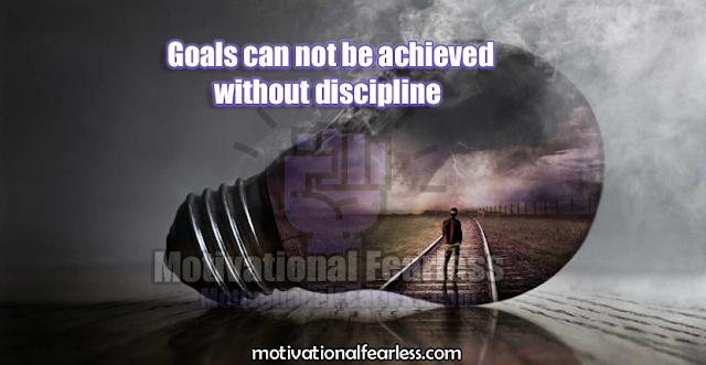 Goals can not be achieved without discipline - Motivational Fearless