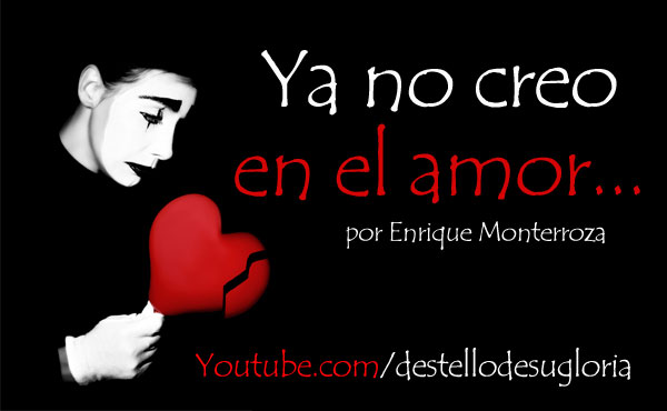 Video Ya No Creo En El Amor
