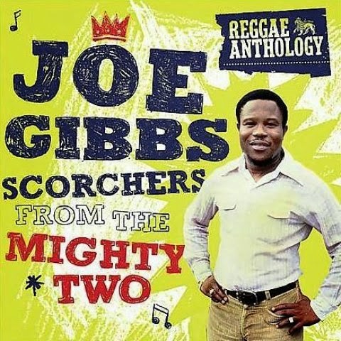 JOE GIBBS - Reggae Anthology: Scorchers From The Mighty Two | Your ...