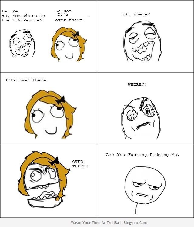 Hello Mom where is the TV remote?? ~ Troll Bash