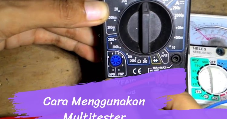 √Cara Menggunakan Multitester Yang Mudah dan Anti Bingung - solderku