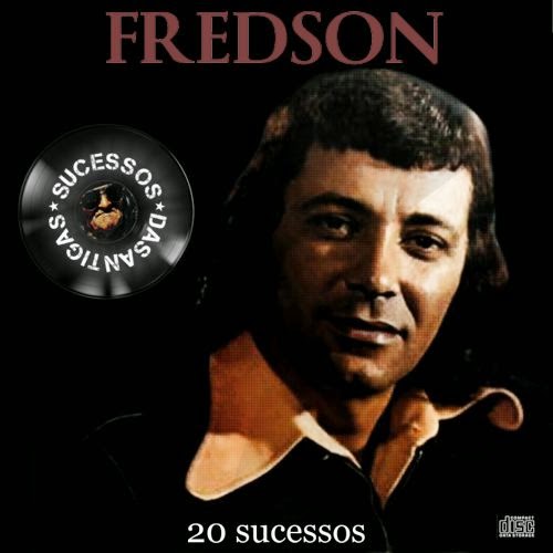 MÚSICA DAS ANTIGAS: FREDSON - (2015) SUCESSOS DASANTIGAS