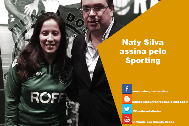 Naty Silva assina pelo Sporting O Mundo Dos Guarda-Redes