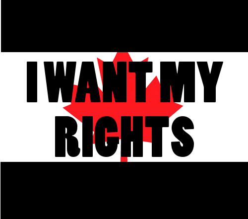 I WANT MY RIGHTS Canada: I WANT MY RIGHTS Canada