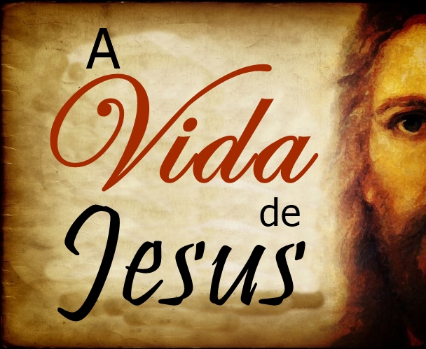 A Vida de Jesus