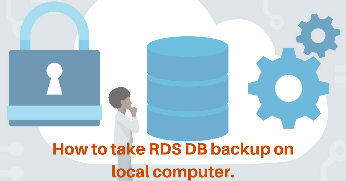 How to take RDS DB backup on local computer. - AKN Network