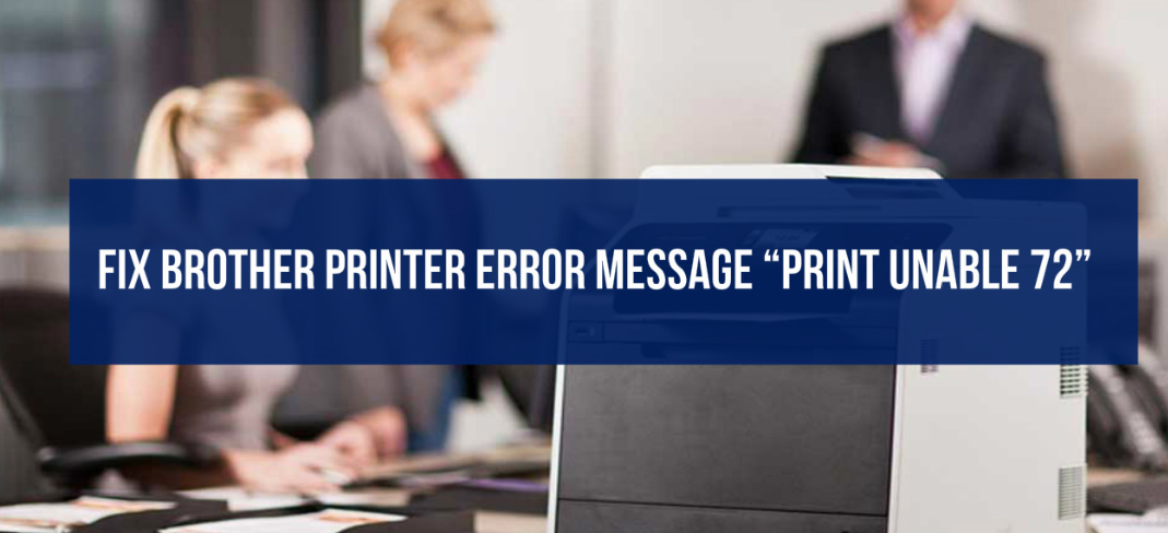 How to Fix Brother Printer Error Message Print Unable 72