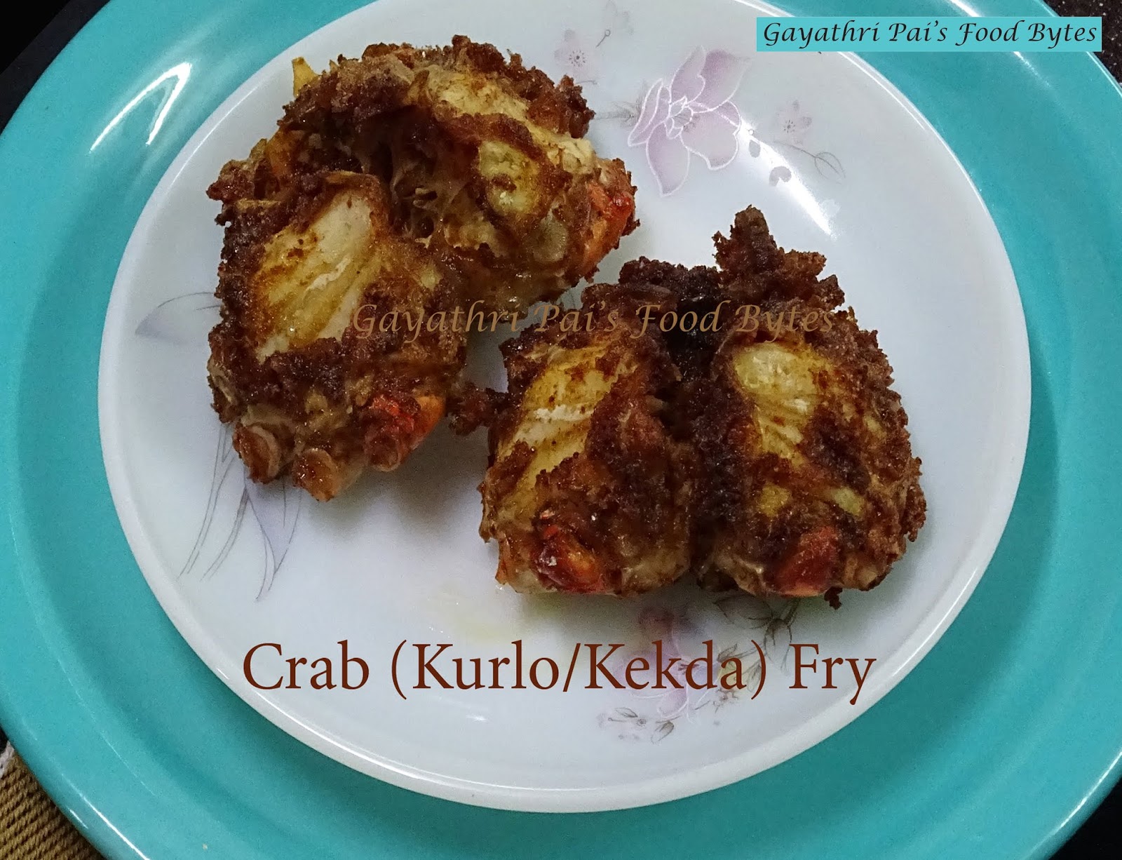 Gayathri Pai's Food Bytes: Crab (Kurlo/Kekda) Shellfish Fry.