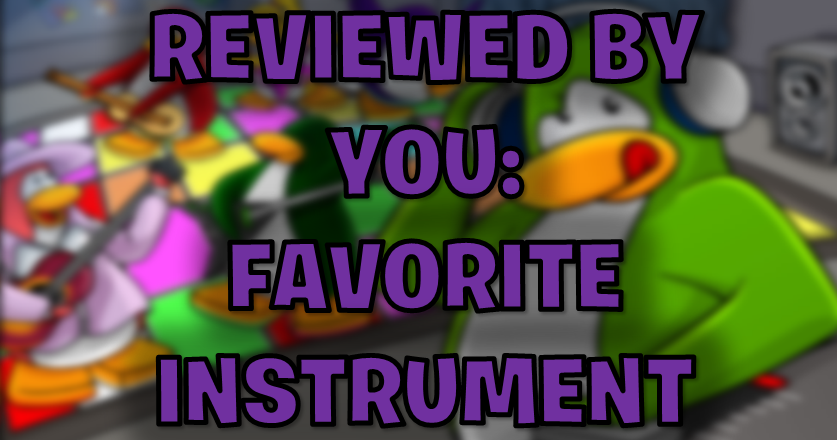 Reviewed By You #3: Favorite Instrument | Club Penguin Rewritten Cheats™