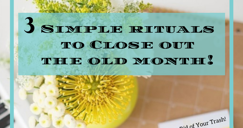 RITUAL: 3 Simple Rituals To Close Out The Old Month!