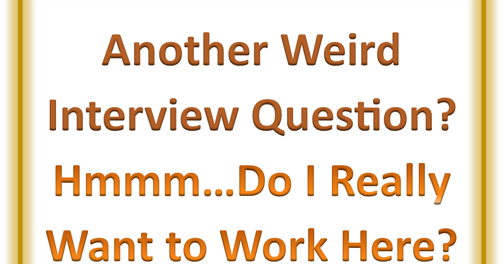 Shy Job Seeker How To Answer Weird Job Interview Questions shy-job-seeker-how-to-answer-weird-job-interview-questions