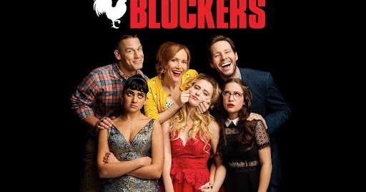 [FILME] Não Vai Dar (Blockers), 2018 - Tudo que motiva