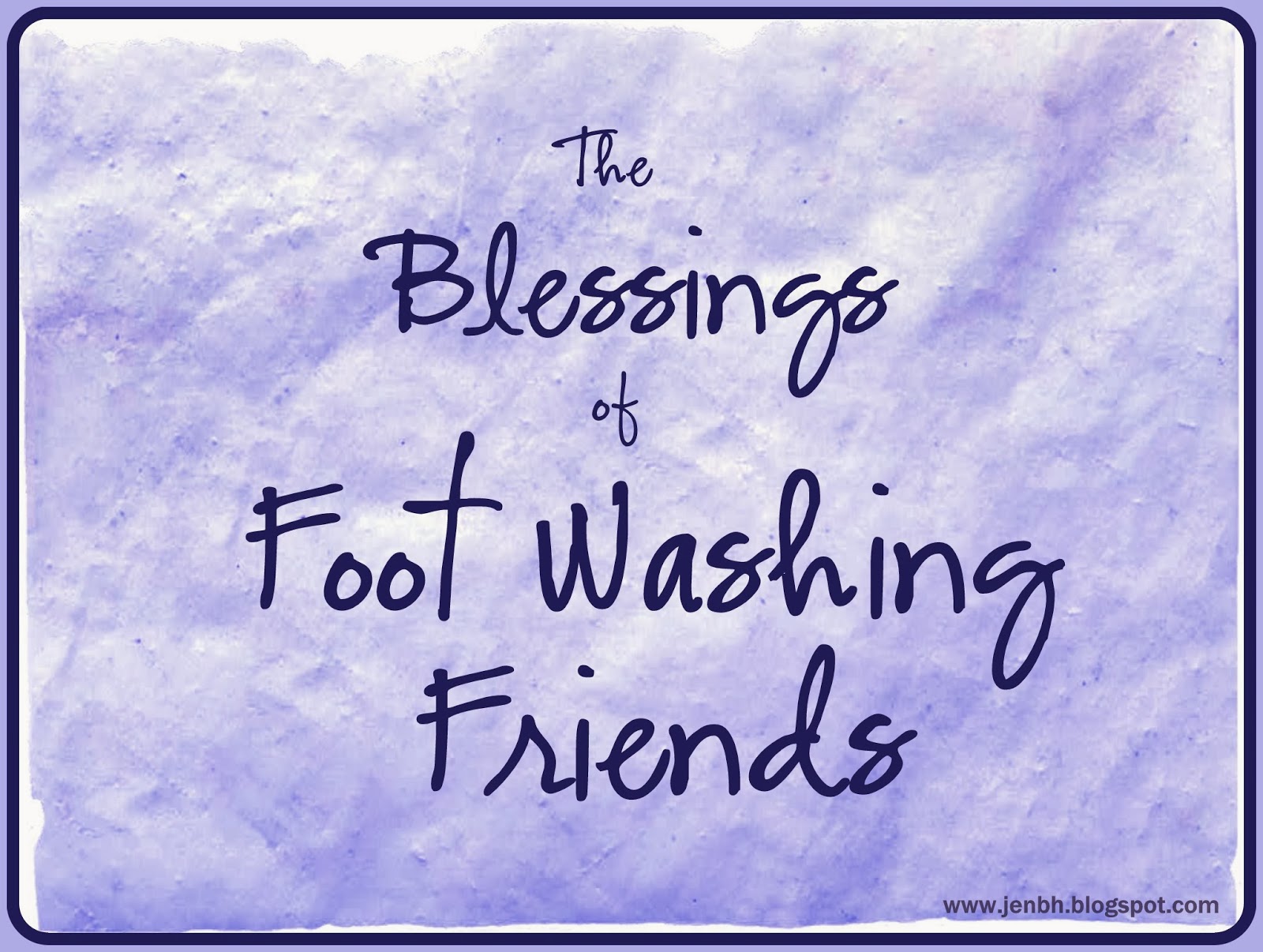Ponderings of an Elect Exile: The Blessings of Foot Washing Friends