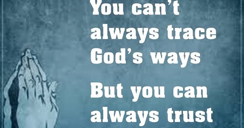 Vision Alive: Trust God, though you can't trace His ways